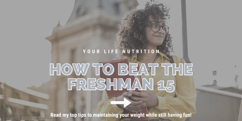 How to Beat the Freshman 15 - Your Life Nutrition